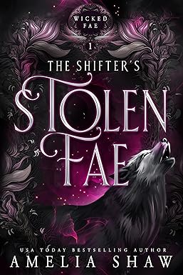 The Shifter's Stolen Fae: steamy paranormal romance (Wicked Fae Book 1) eBook : Shaw, Amelia ...