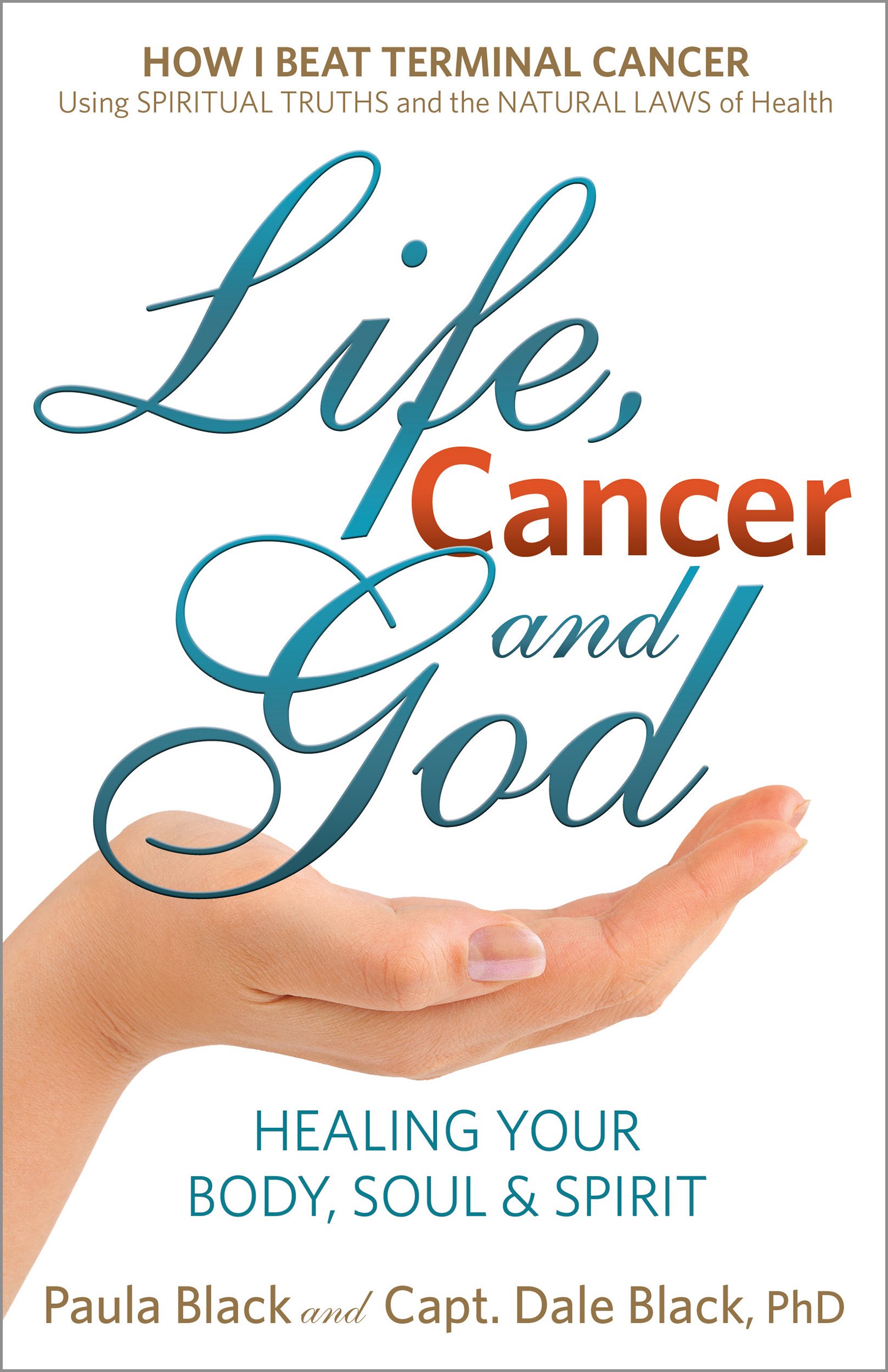 Amazon.com: Life, Cancer and God: Beating Terminal Cancer ...