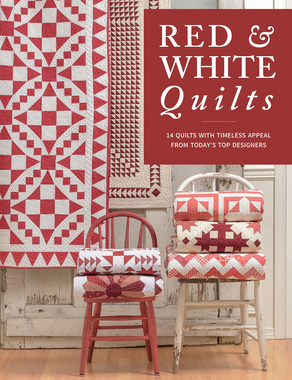 Red & White Quilts: 14 Quilts with Timeless Appeal from Today's Top ...