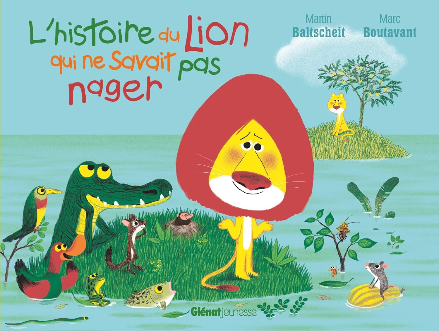 L'histoire du lion qui ne savait pas nager : Baltscheit, Martin ...