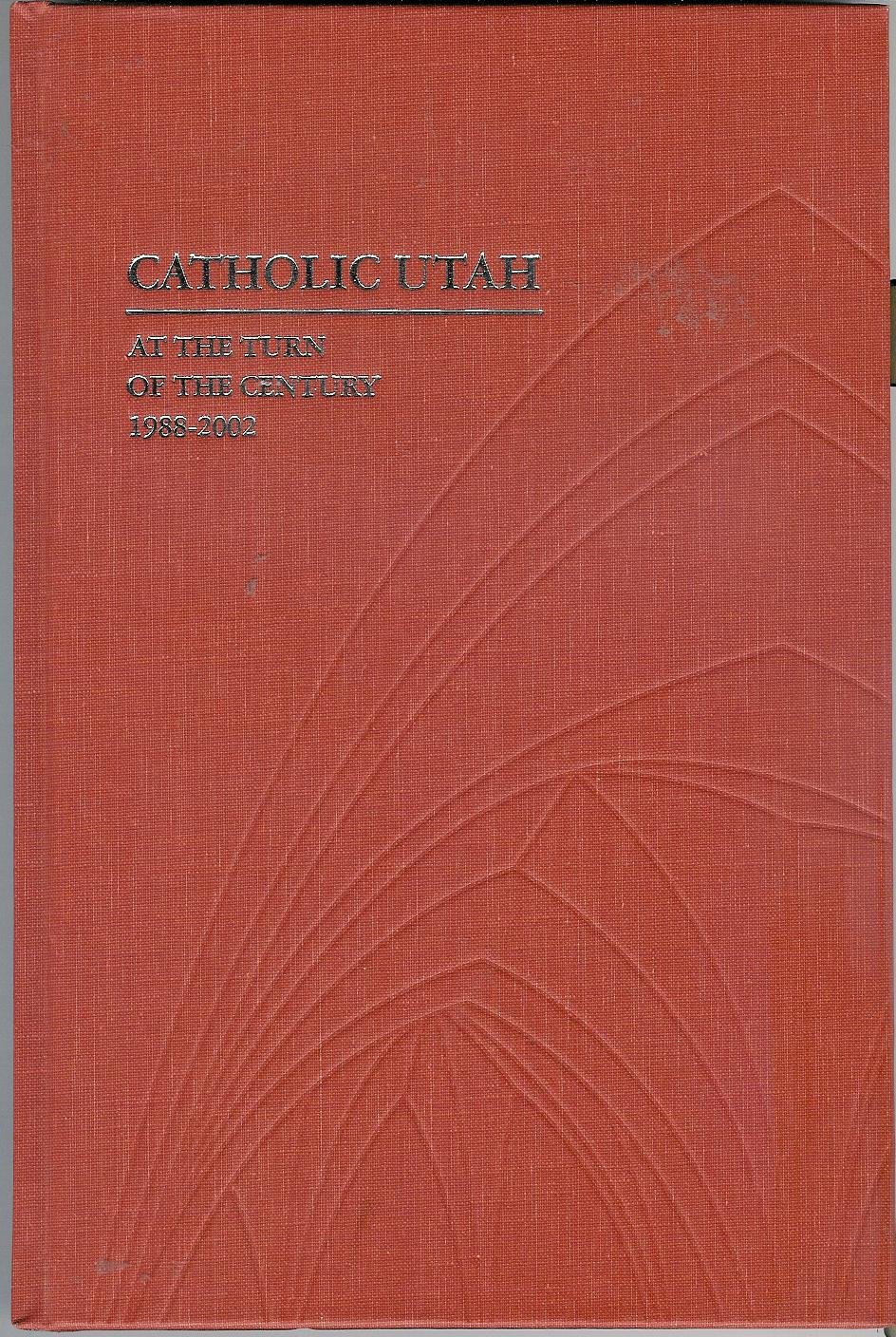 Catholic Utah at the turn of the century: 1988-2002: Fitzgerald, J ...