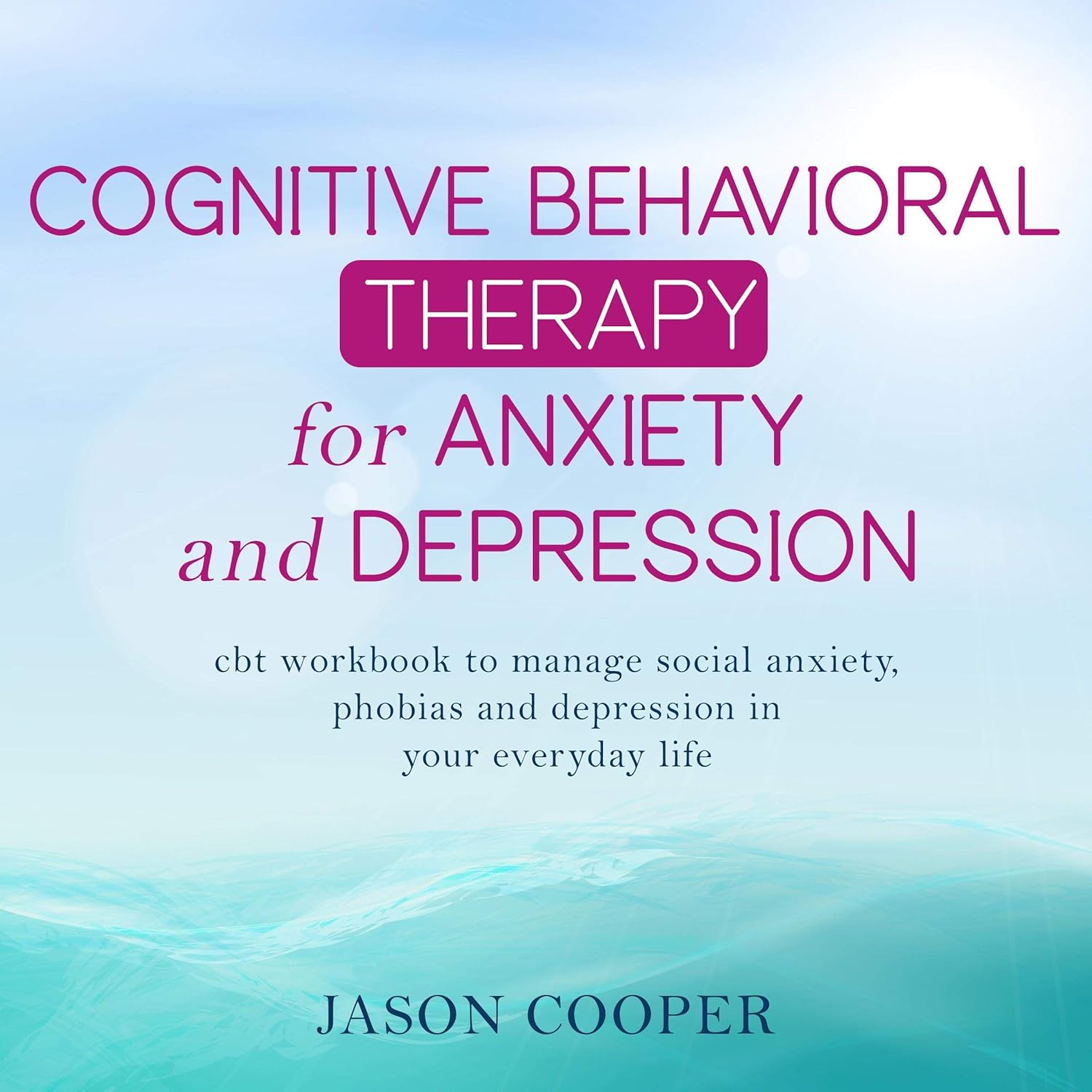 Amazon.com: Cognitive Behavioral Therapy for Anxiety and Depression ...