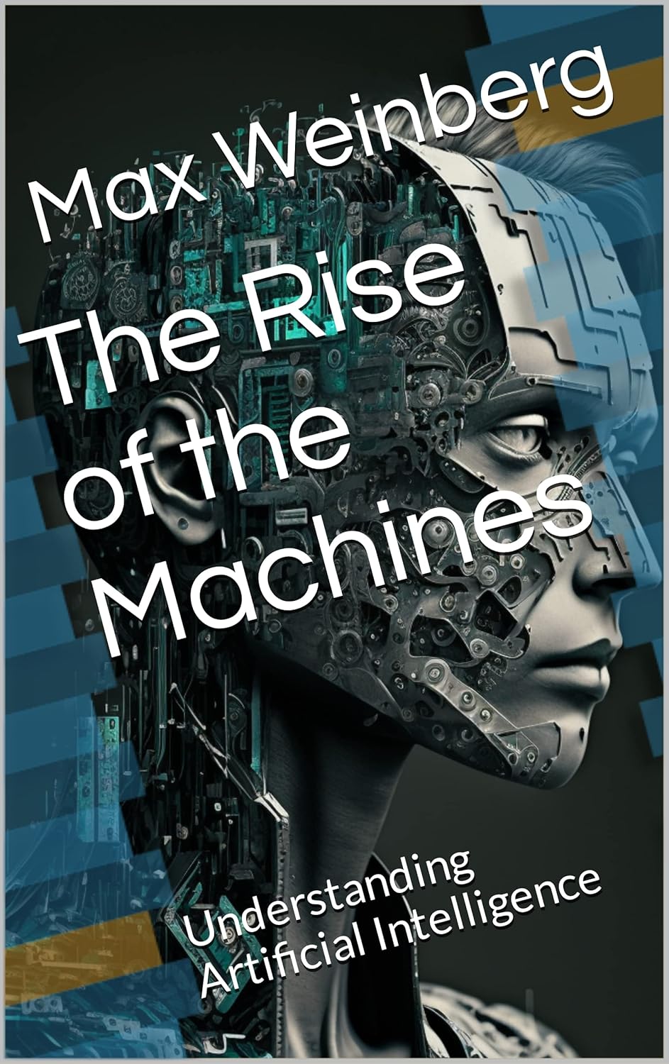Amazon.com: The Rise of the Machines: Understanding Artificial ...