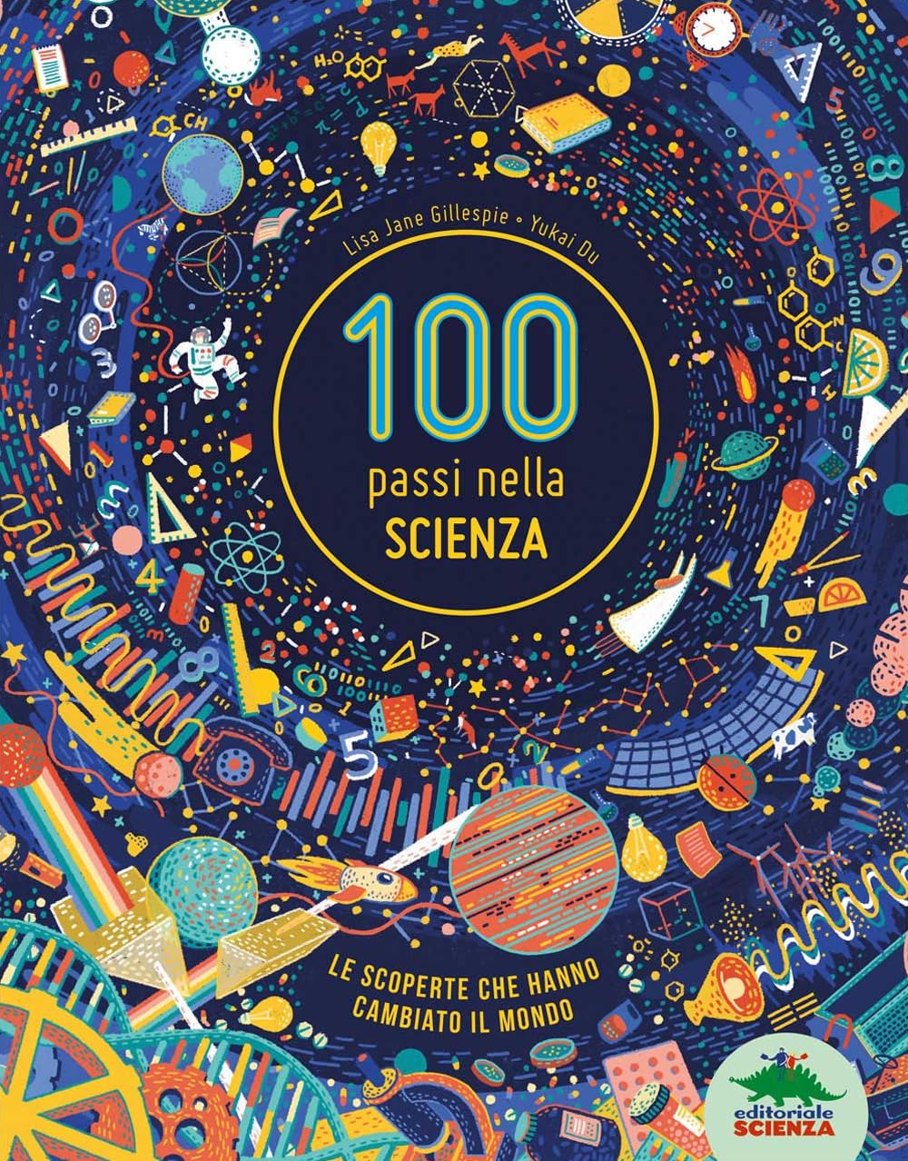 100 passi nella scienza : Gillespie, Lisa Jane, Du, Yukai, Feoli, Lucia ...