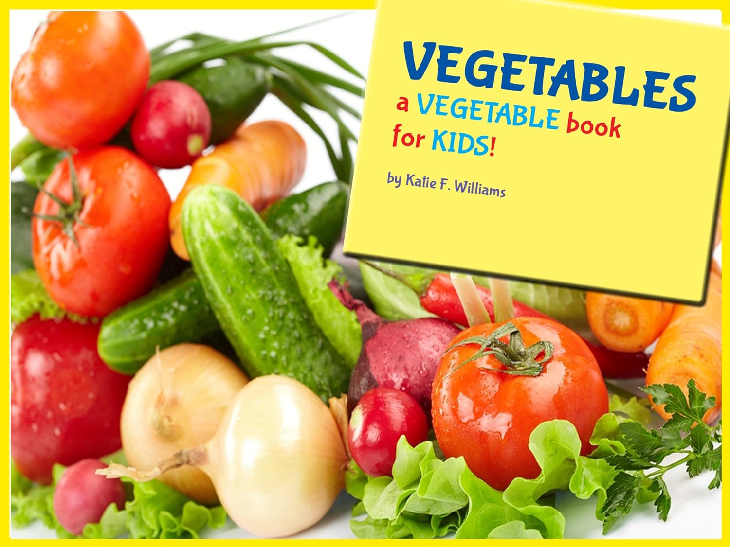 Vegetables! A Vegetable Book For Kids - Fun Facts & Pictures About ...