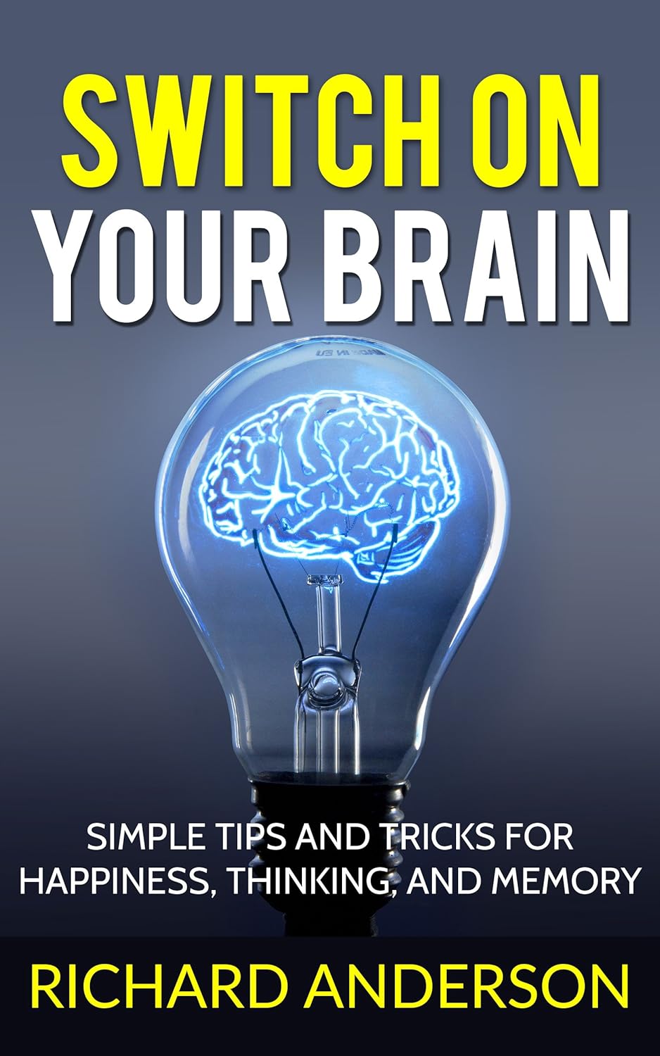 Amazon.com: Switch On Your Brain: SImple Tips and Tricks for Happiness ...