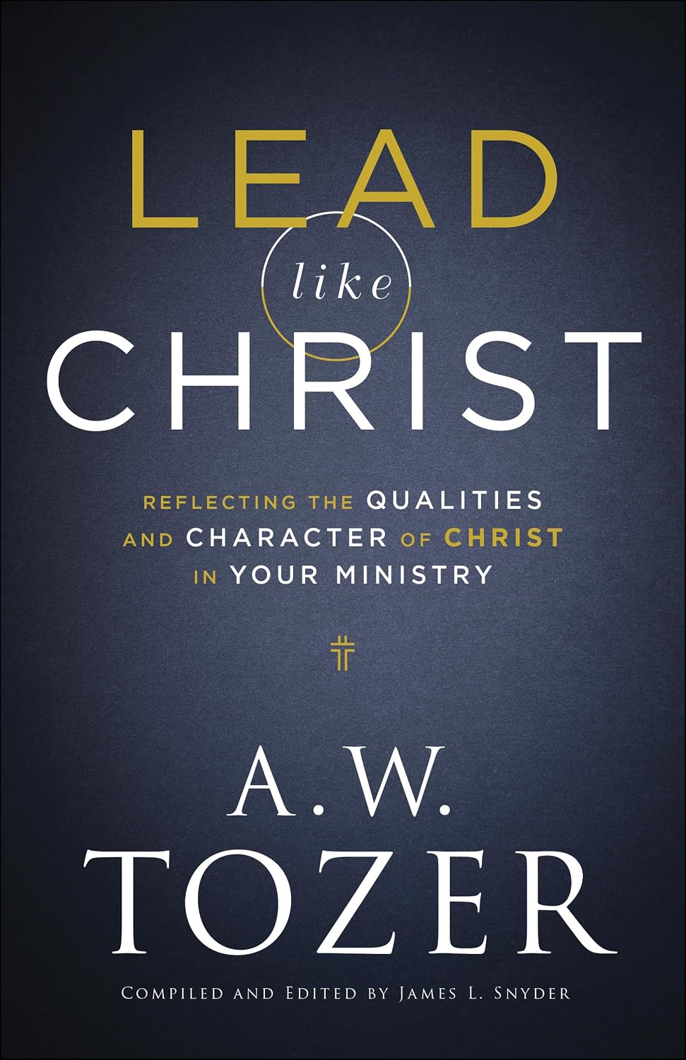 Lead like Christ: Reflecting the Qualities and Character of Christ in ...