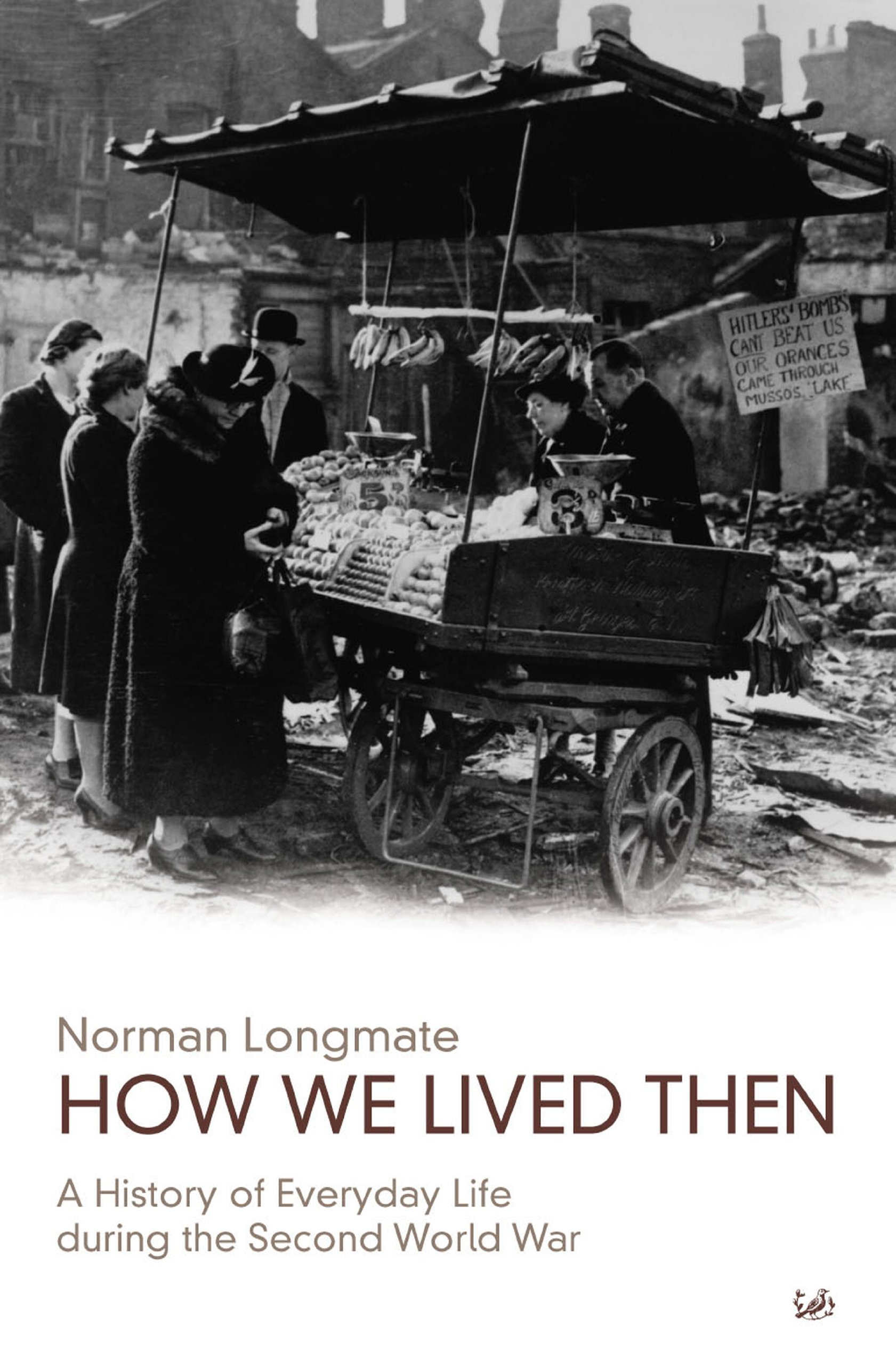 How We Lived Then: A History of Everyday Life During the Second World ...