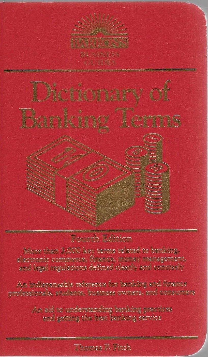 Dictionary of Banking Terms, Fourth (4th) Edition: Thomas P. Fitch ...