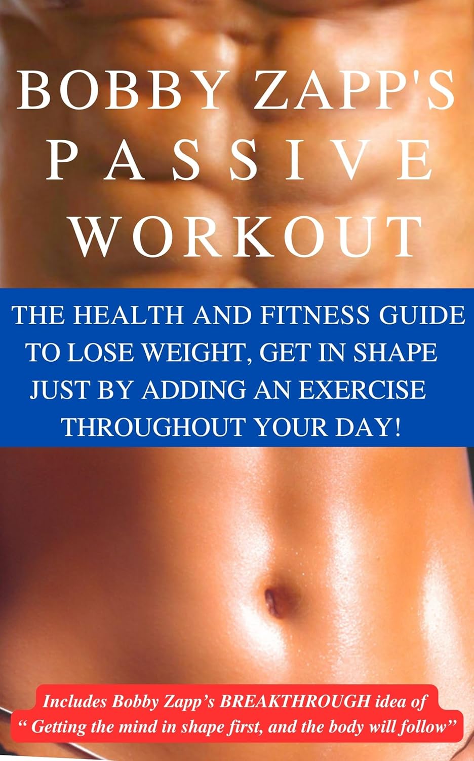 Amazon.com: Bobby Zapp's PassiveWorkout : The Health and Fitness Guide To Lose Weight, Just By ...