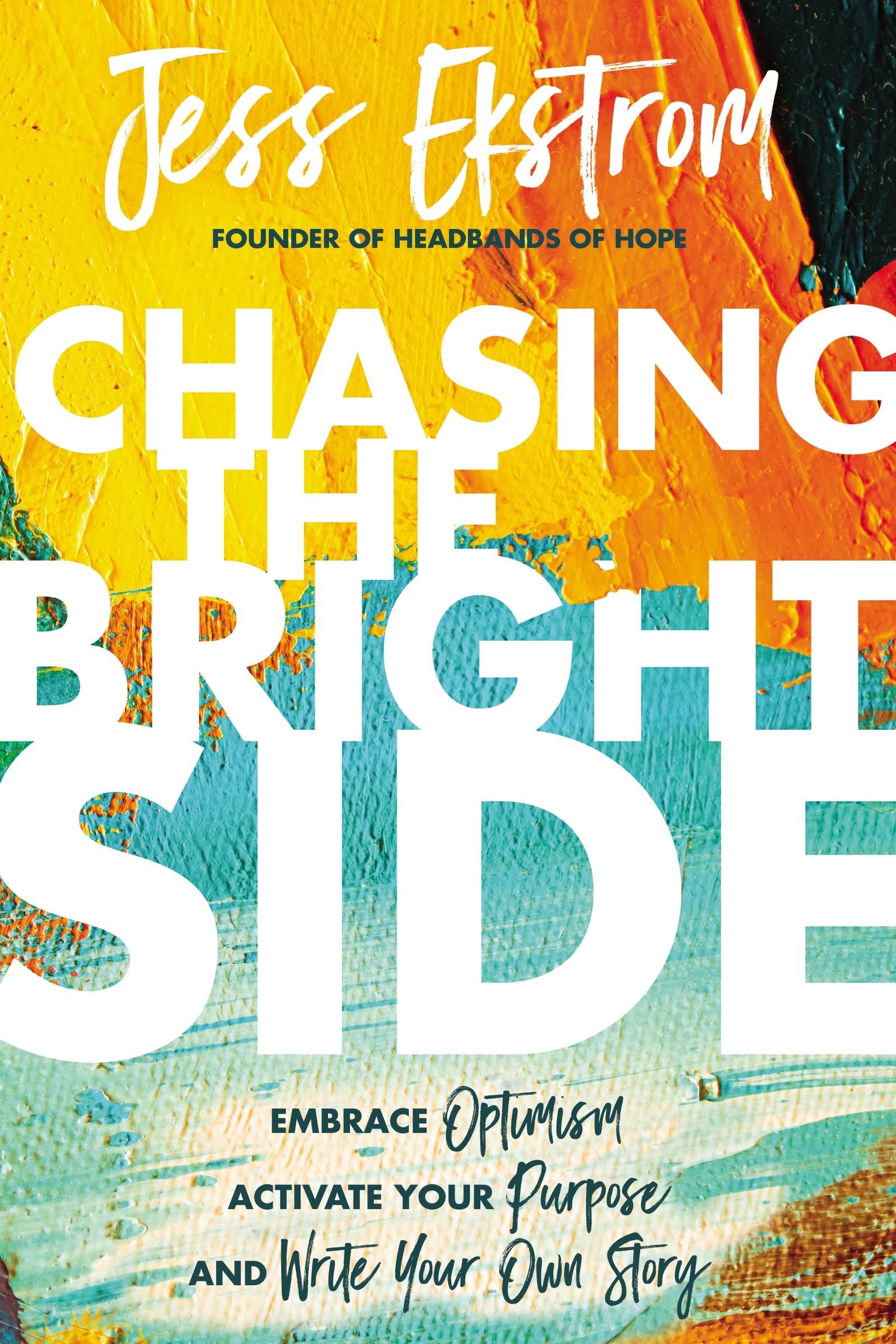 Chasing the Bright Side: Embrace Optimism, Activate Your Purpose, and ...