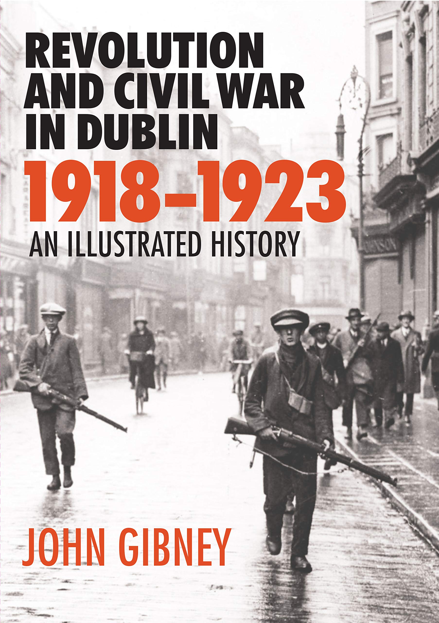 Buy Revolution and Civil War in Dublin, 1918–1923: An Illustrated ...