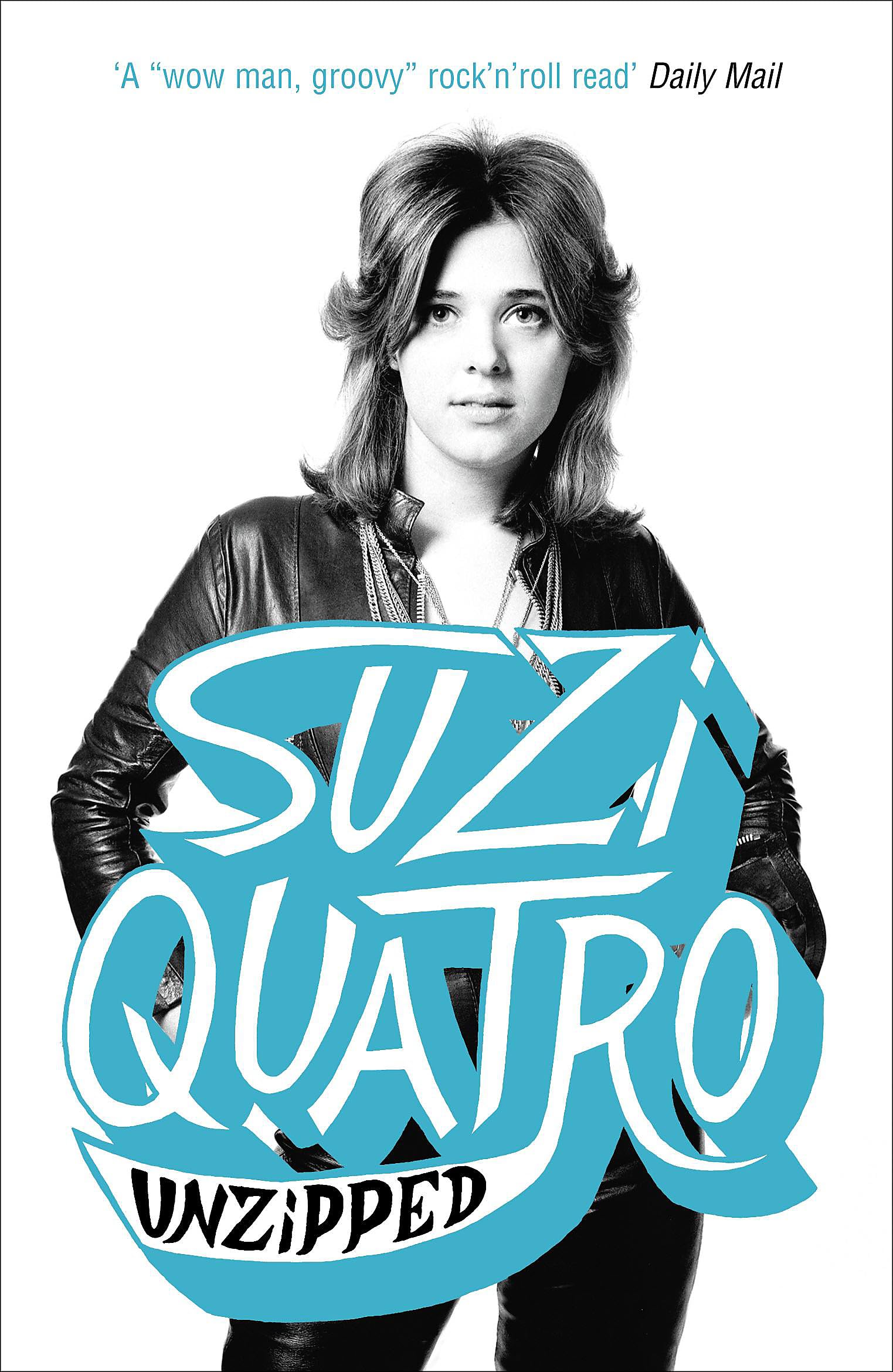Unzipped: The original memoir by glam rock sensation Suzi Quatro ...