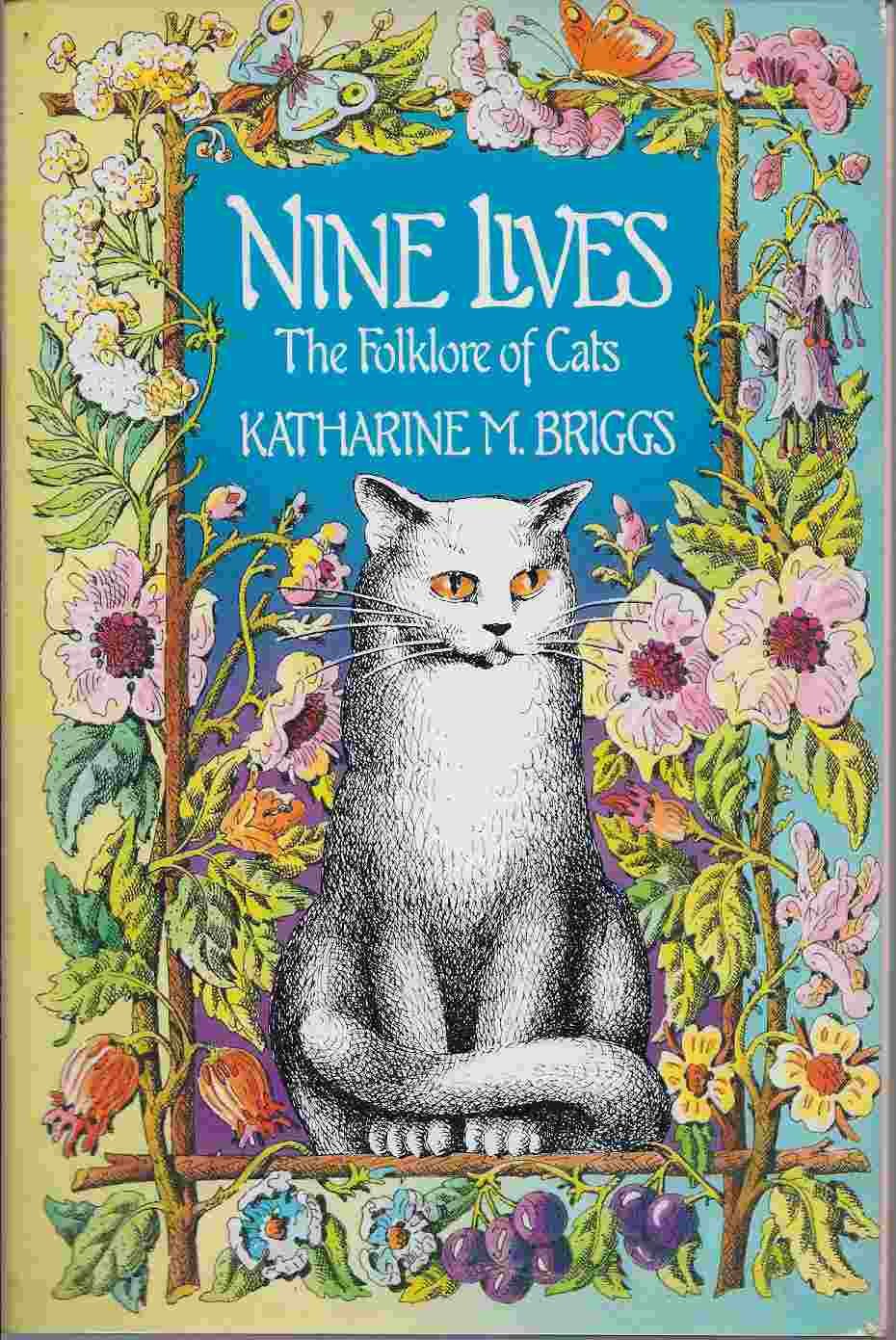 Nine lives: The folklore of cats: Briggs, Katharine M., Ward, John ...