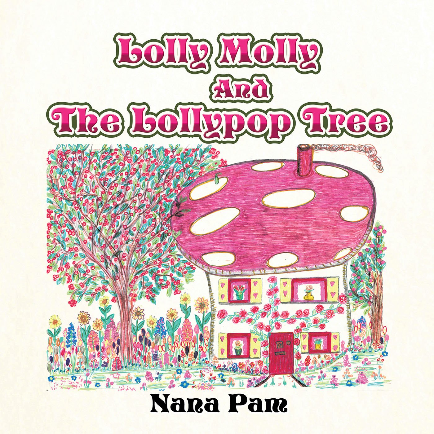 Lolly Molly and the Lollipop Tree - Kindle edition by Pam, Nana ...