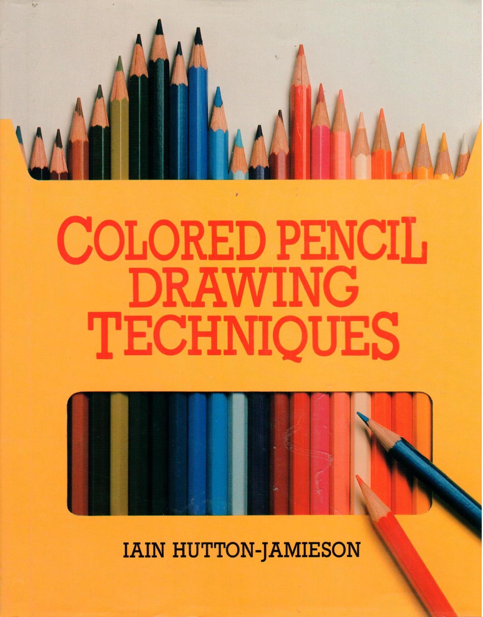 Colored Pencil Drawing Techniques: Hutton-Jamieson, Iain: 9780891341475 ...