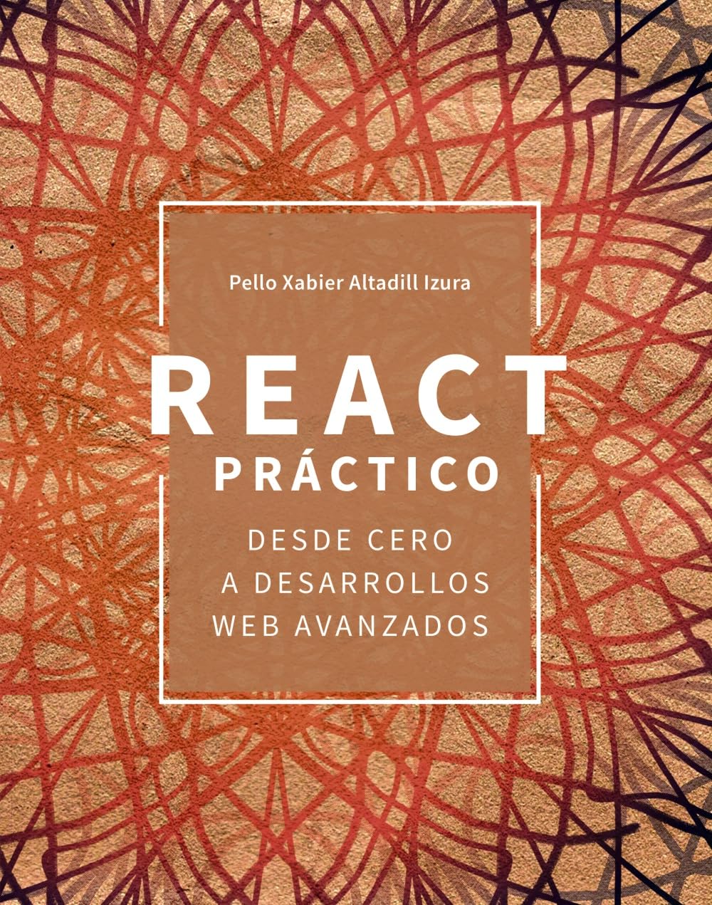 React práctico: Desde cero a desarrollos web avanzados