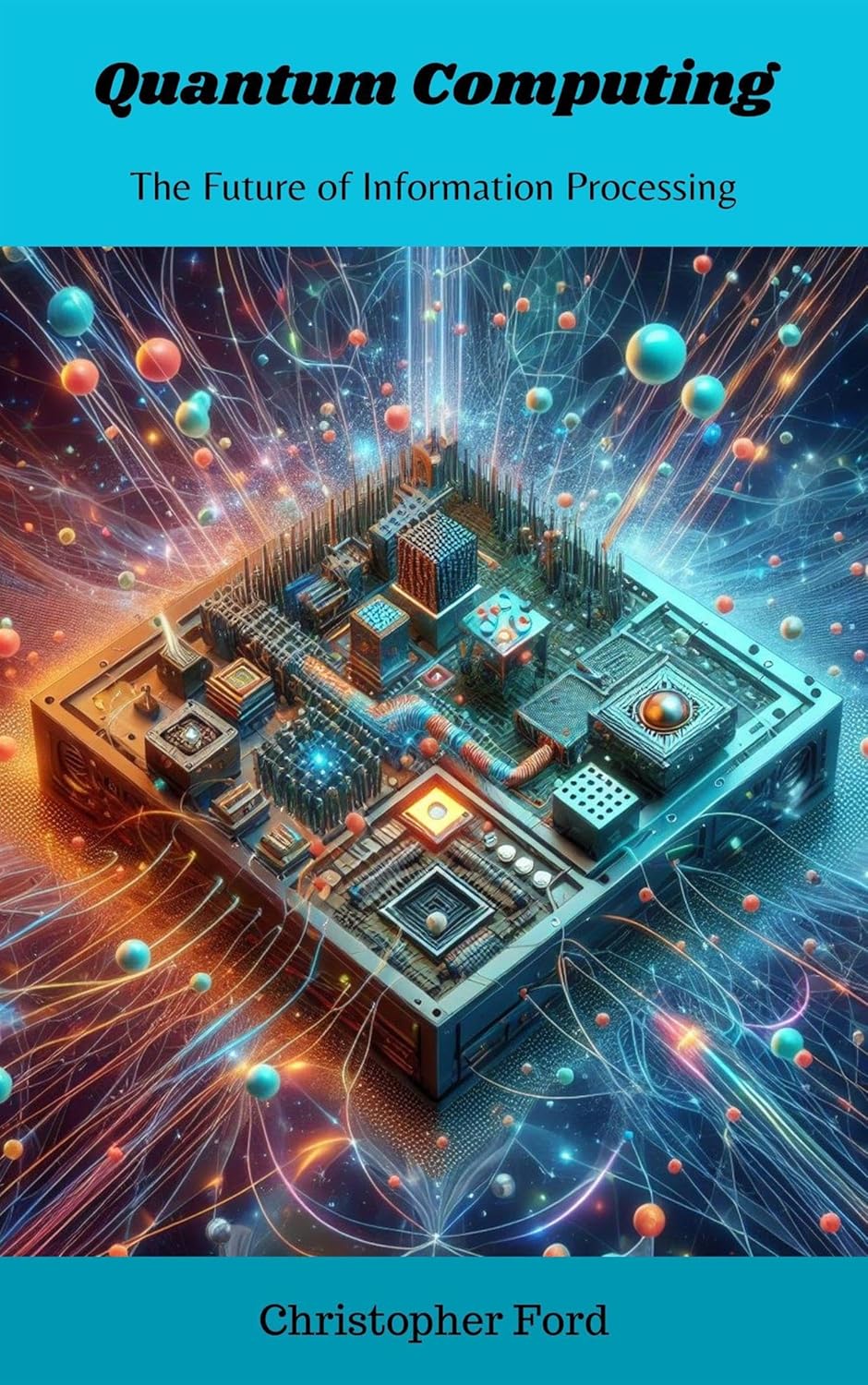 Quantum Computing: The Future of Information Processing (The Science ...
