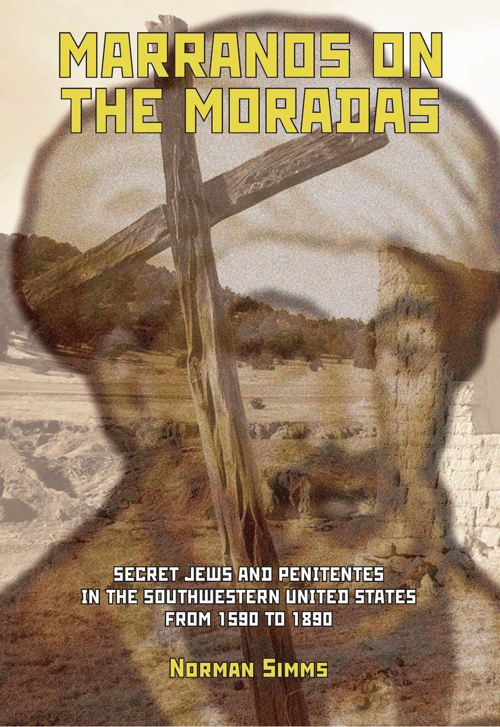 Amazon.com: Marranos on the Moradas: Secret Jews and Penitentes in the ...