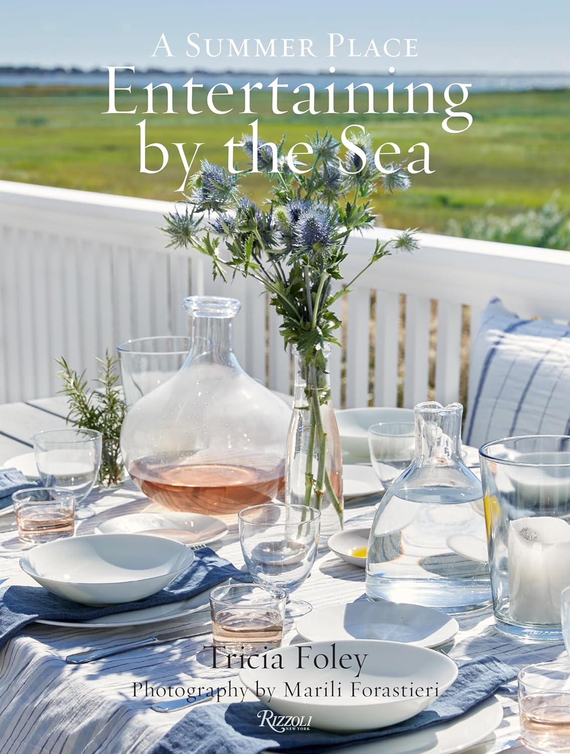 Entertaining by the Sea: A Summer Place: Foley, Tricia, Forastieri ...