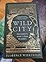 Wild City: Encounters With Urban Wildlife: Amazon.co.uk: Wilkinson ...