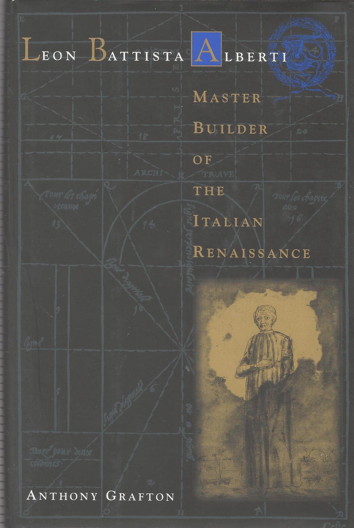 Leon Battista Alberti: Master Builder of the Italian Renaissance ...