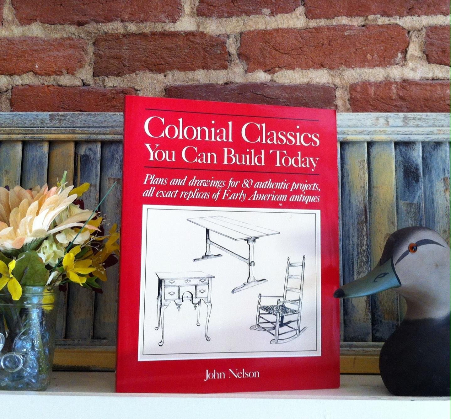 Colonial Classics You Can Build Today: Plans and Drawings for 80 ...