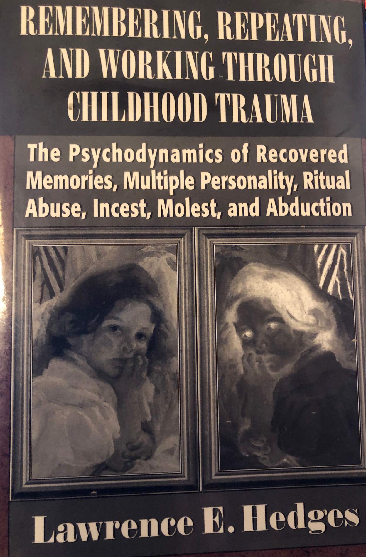 Remembering, Repeating, and Working through Childhood Trauma: The ...