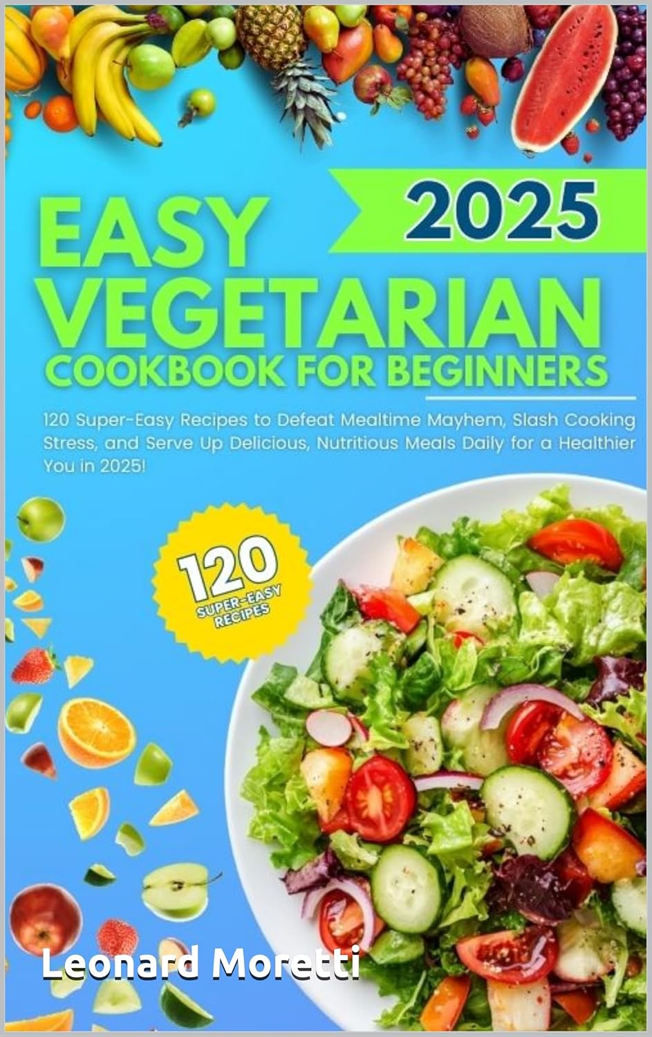 Easy Vegetarian Cookbook for Beginners: 120 Super-Easy Recipes to ...