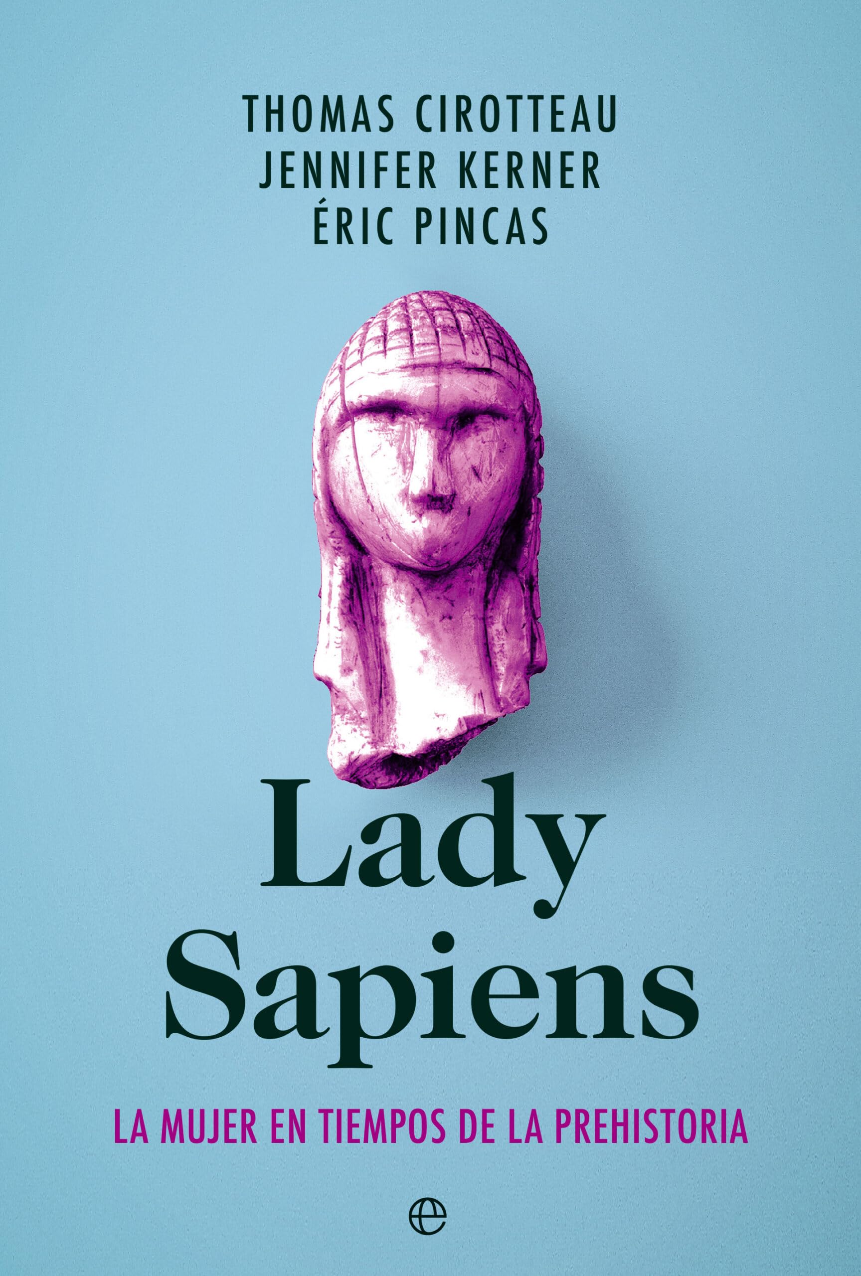 Lady Sapiens: La mujer en tiempos de la Prehistoria: Cirotteau, Thomas ...