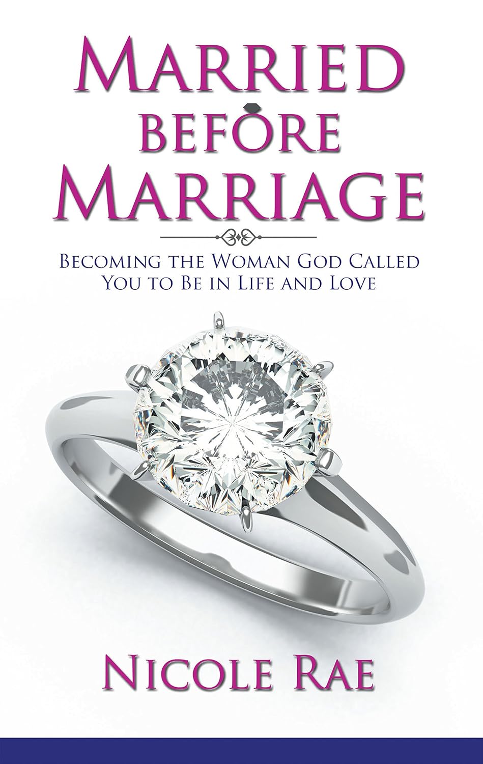 Married Before Marriage: Becoming the Woman God Called You to Be in ...