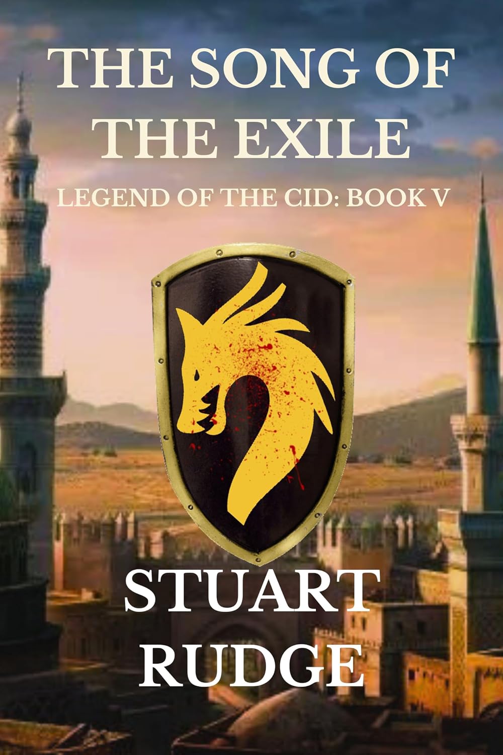The Song of the Exile (Legend of the Cid Book 5) eBook : Rudge, Stuart ...