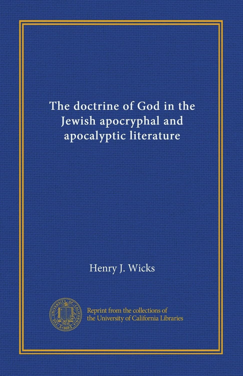 The doctrine of God in the Jewish apocryphal and apocalyptic literature ...