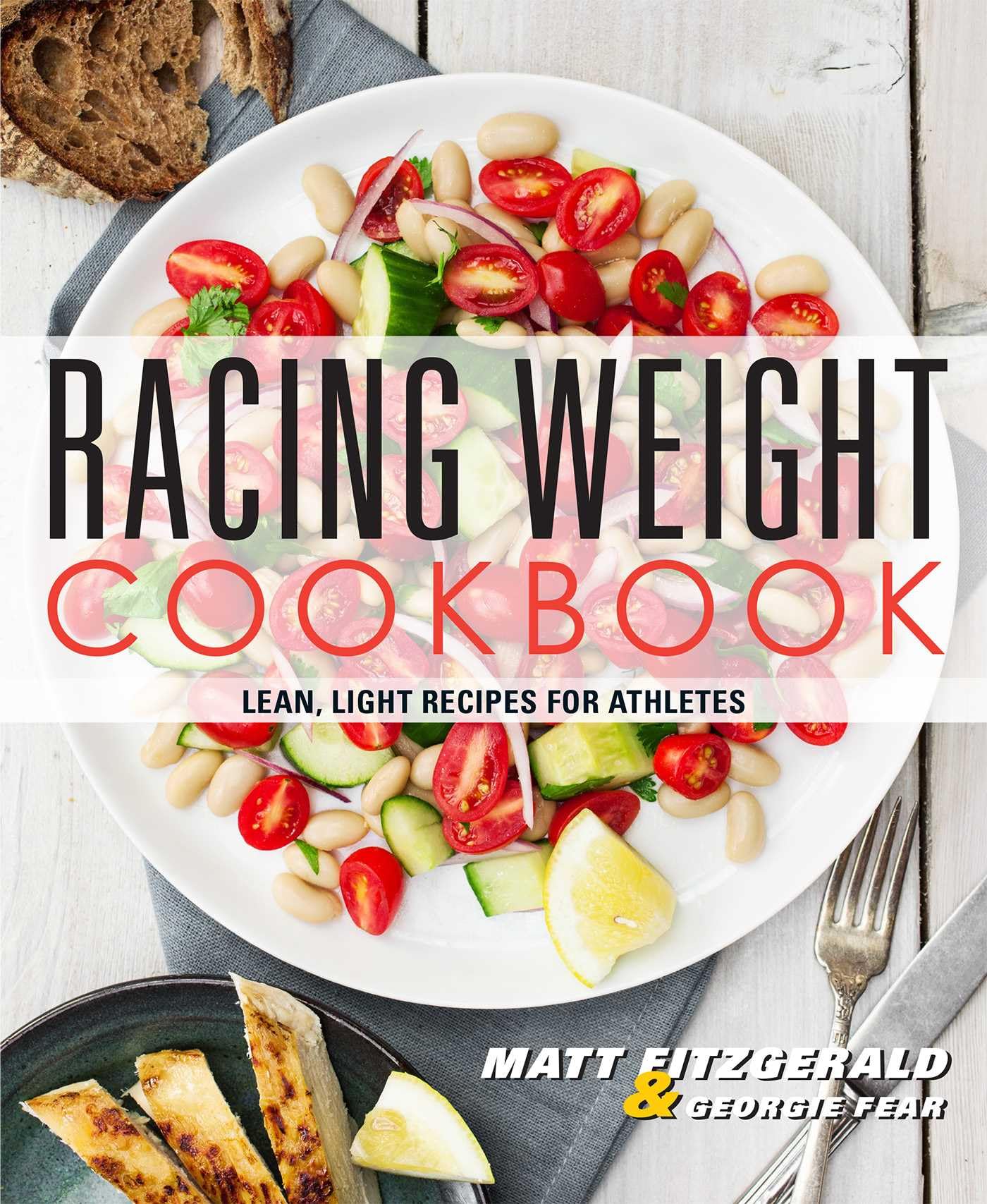 Racing Weight Cookbook: Lean, Light Recipes for Athletes (Racing Weight ...