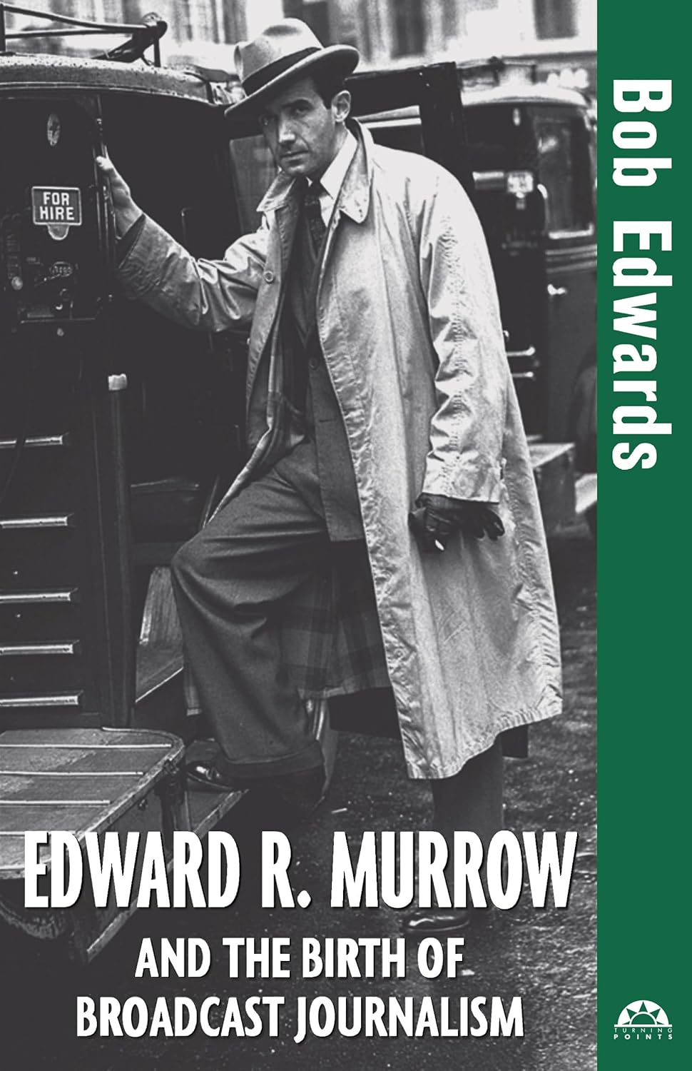 Edward R. Murrow and the Birth of Broadcast Journalism (Turning Points ...