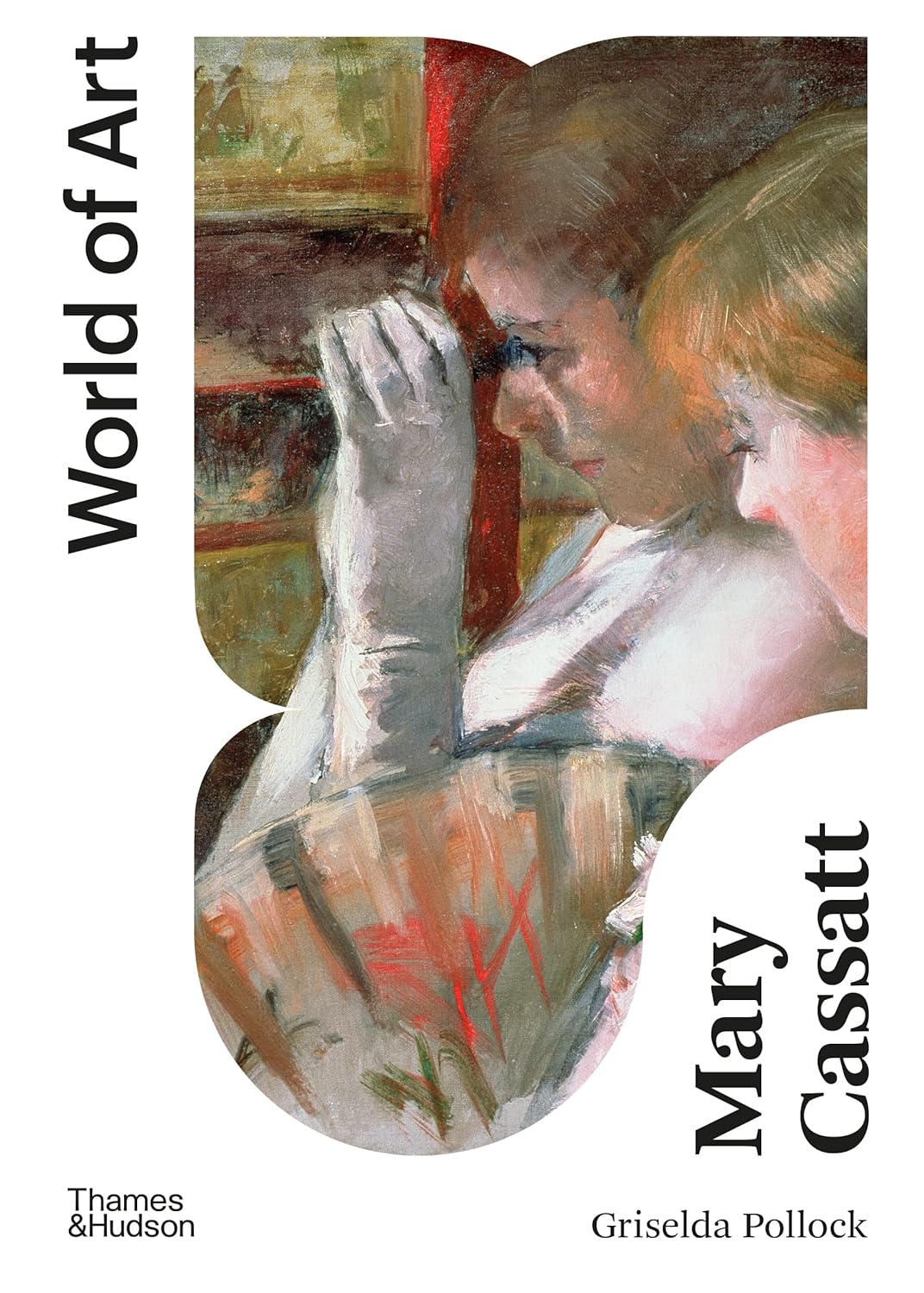 Mary Cassatt: Painter of Modern Women (World of Art): Pollock, Griselda ...