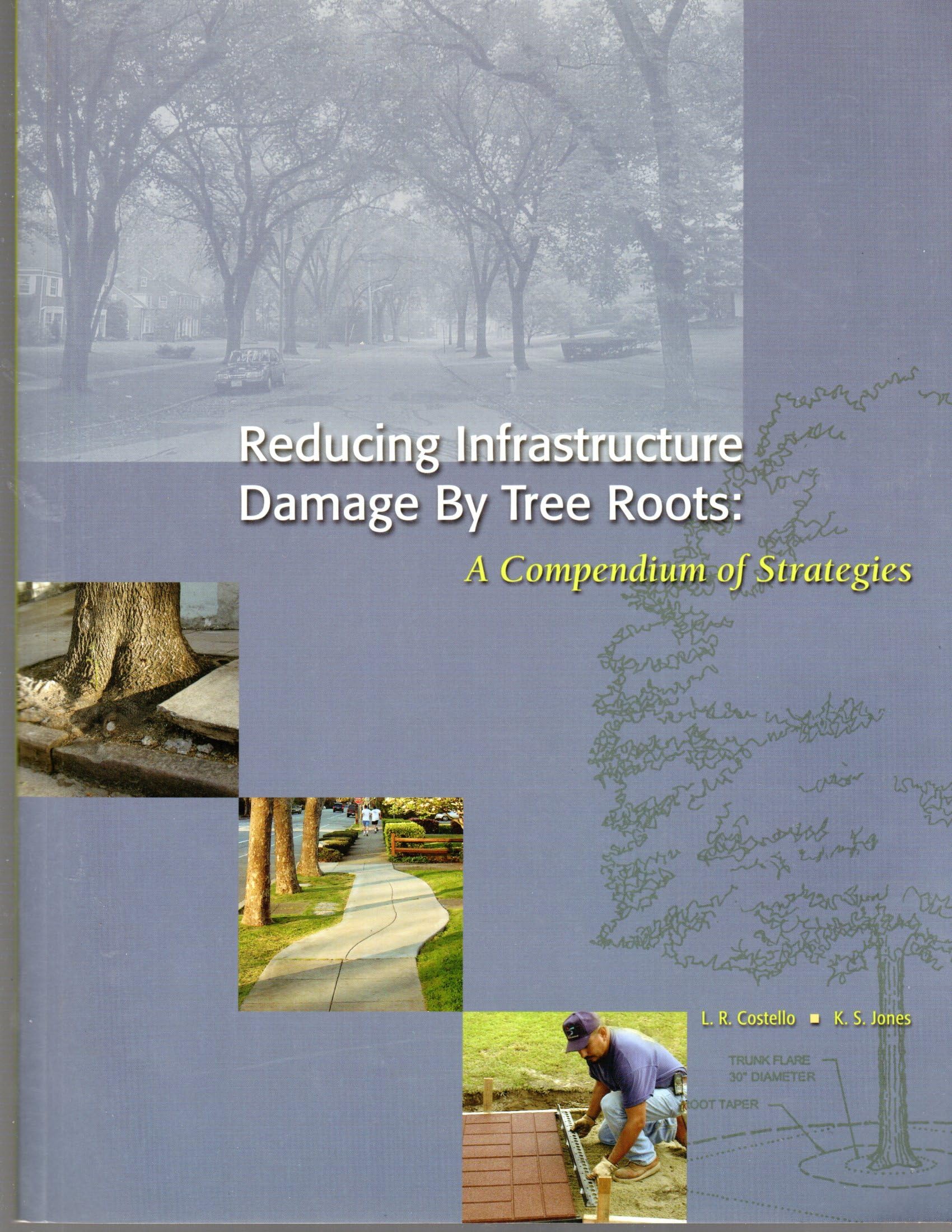 Reducing Infrastructure Damage by Tree Roots: A Compendium of ...
