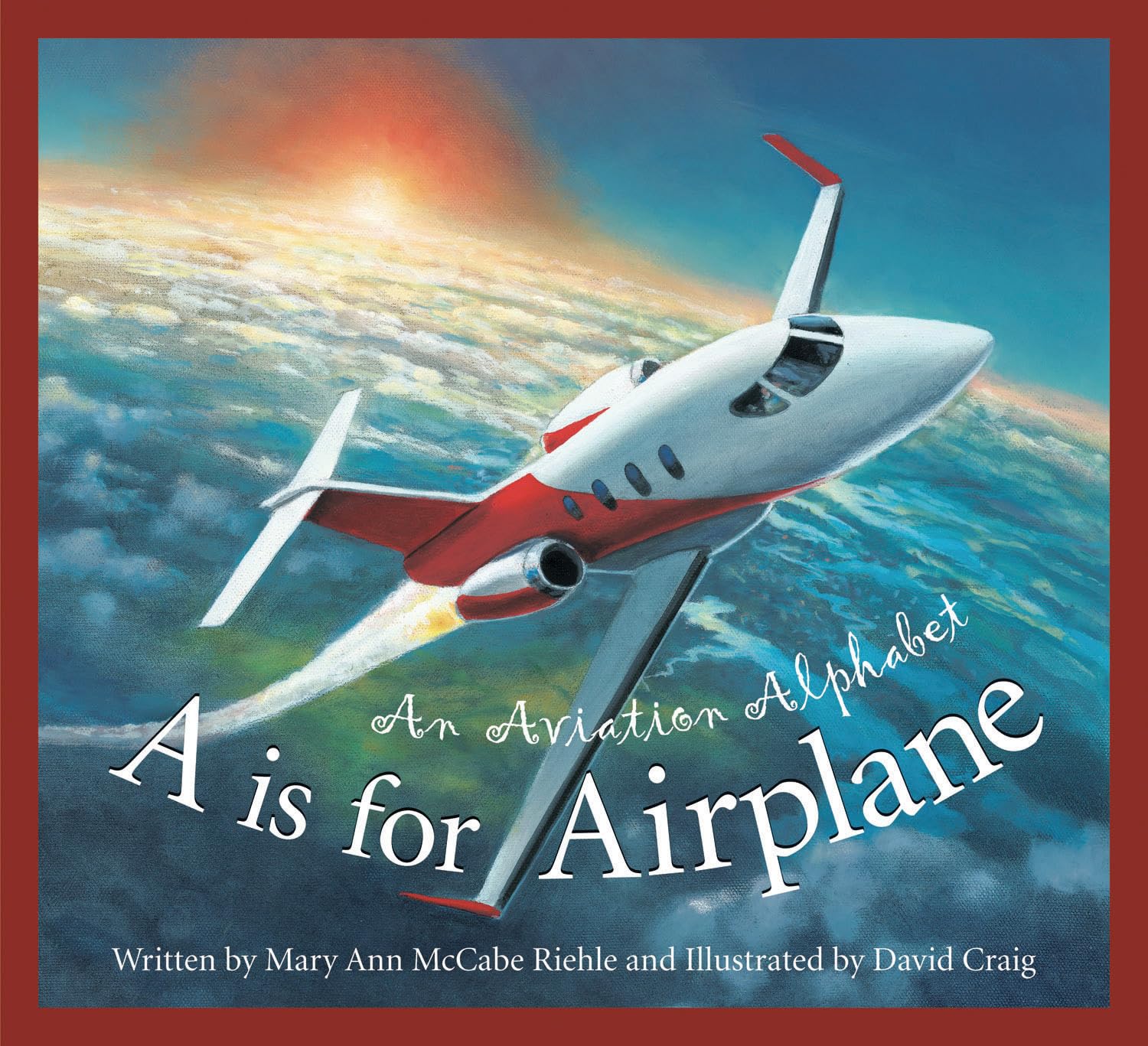 A is for Airplane: An Aviation Alphabet (Science Alphabet): Riehle ...