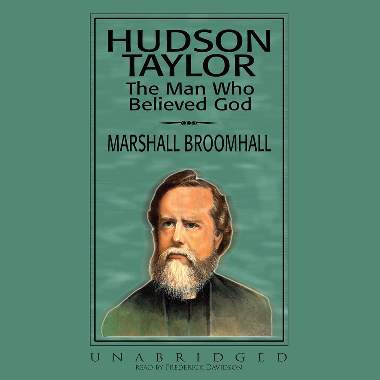 Hudson Taylor: The Man Who Believed God (Audio Download): Marshall ...
