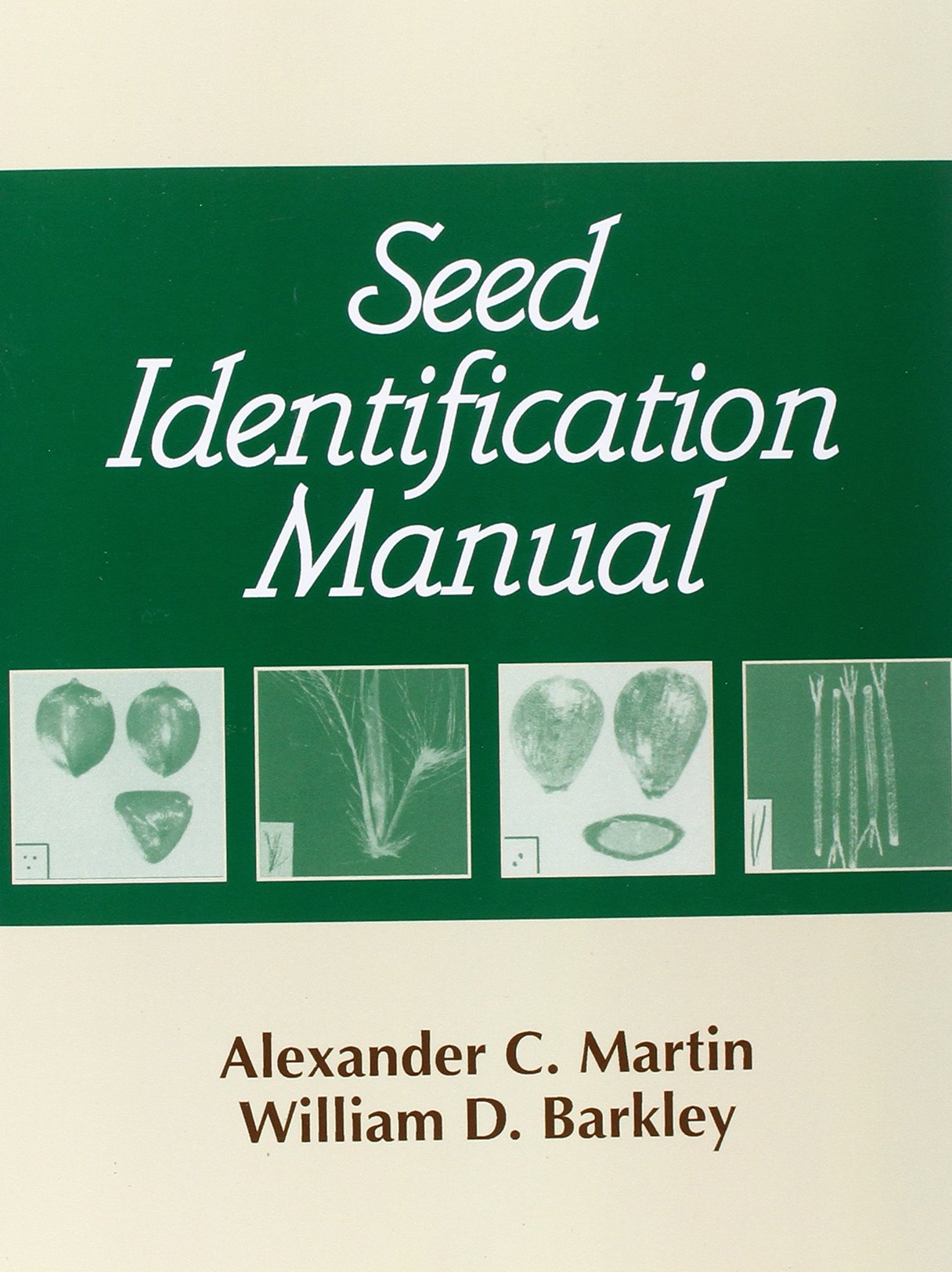 Seed Identification Manual: Martin, Alexander C., Barkley, William D ...