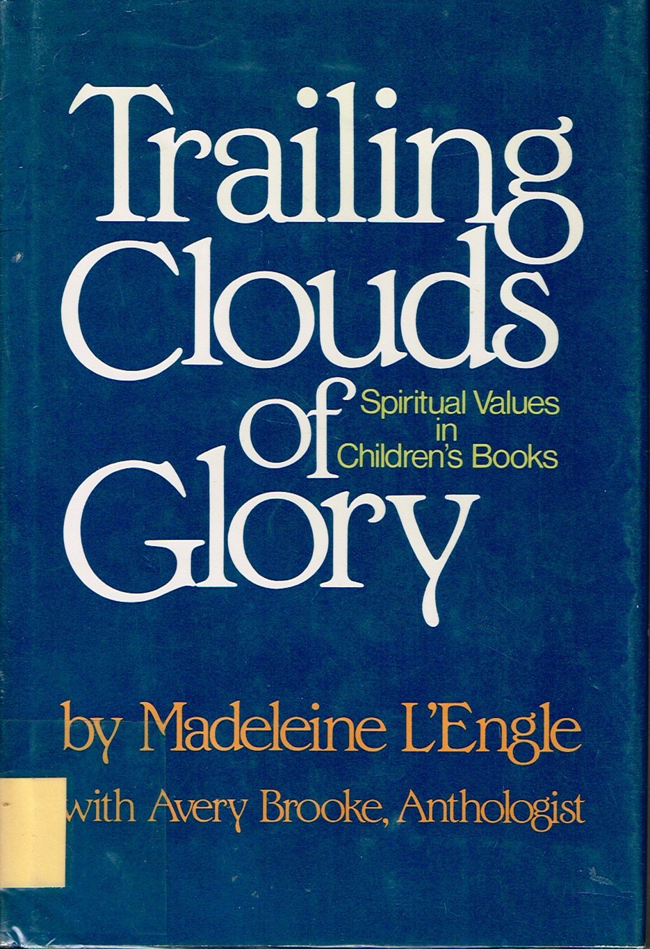 Trailing Clouds of Glory: Spiritual Values in Children's Literature: L ...