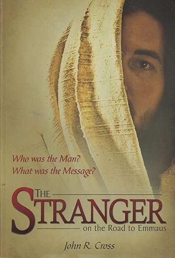 The Stranger on the Road to Emmaus: John R. Cross: 9781890082727 ...