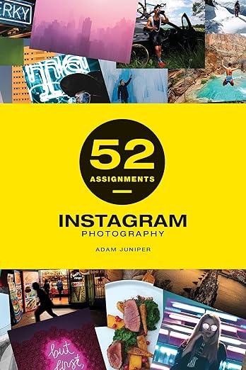 52 Assignments: Instagram Photography: Juniper, Adam: 9781781453766 ...