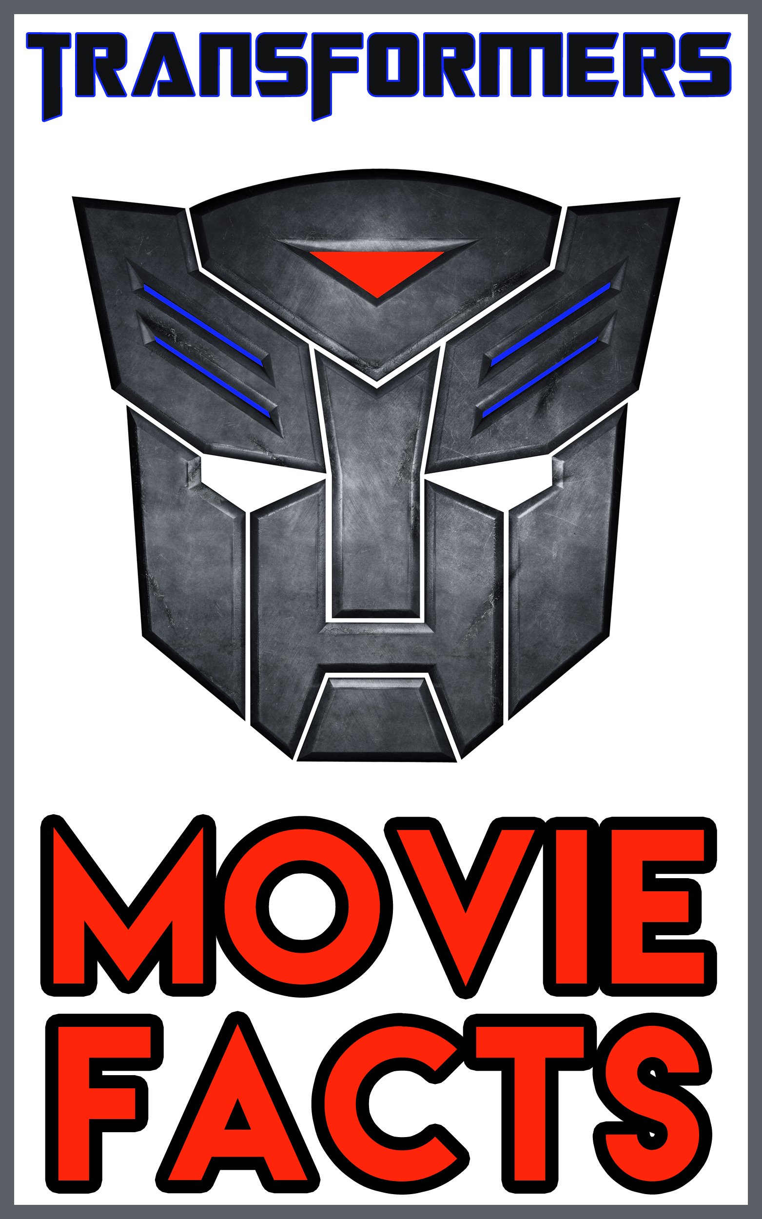 Buy Transformers Movie Facts: Trivia and Top Secret Information from ...