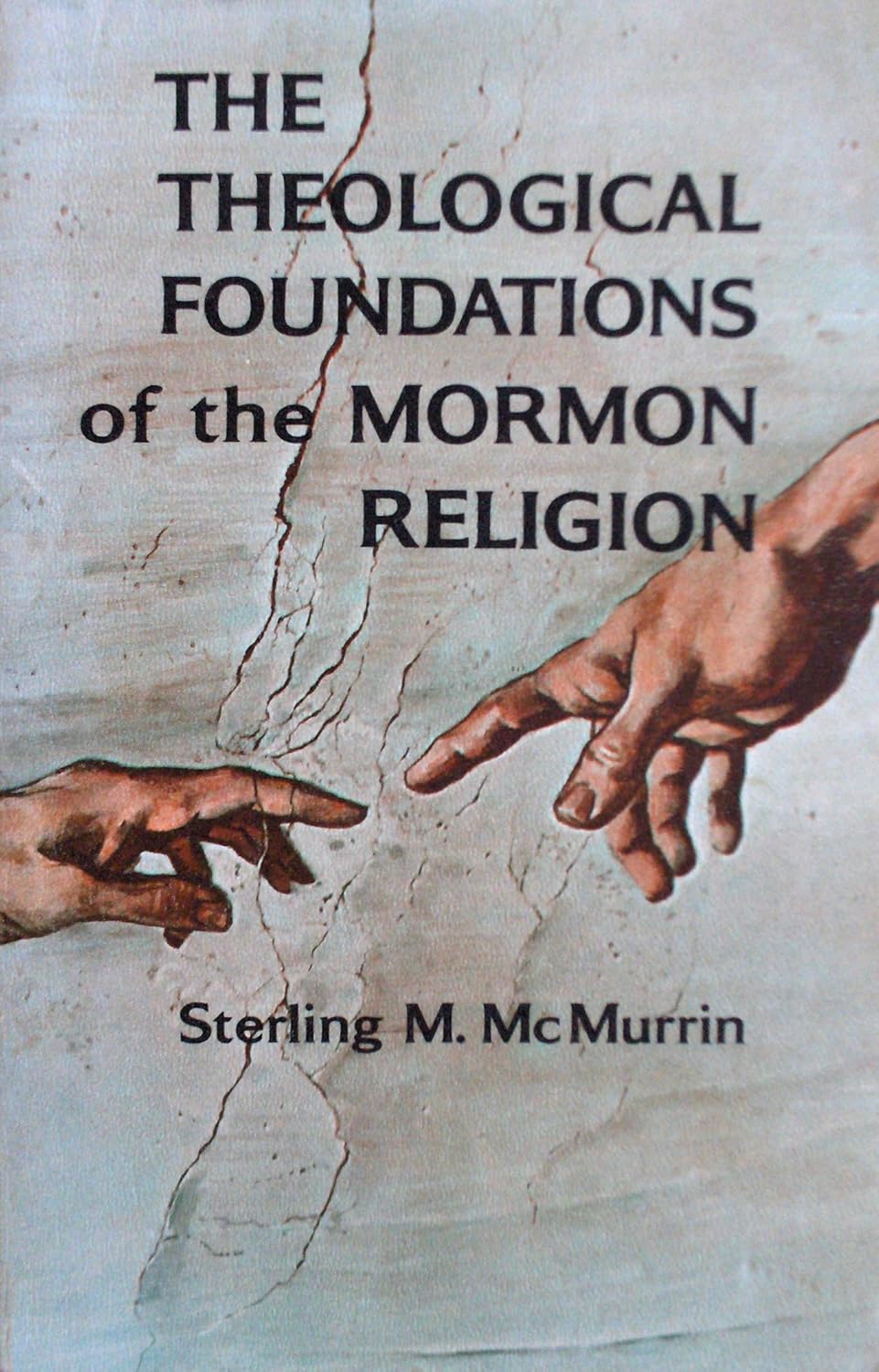 The Theological Foundations of the Mormon Religion: Sterling M ...
