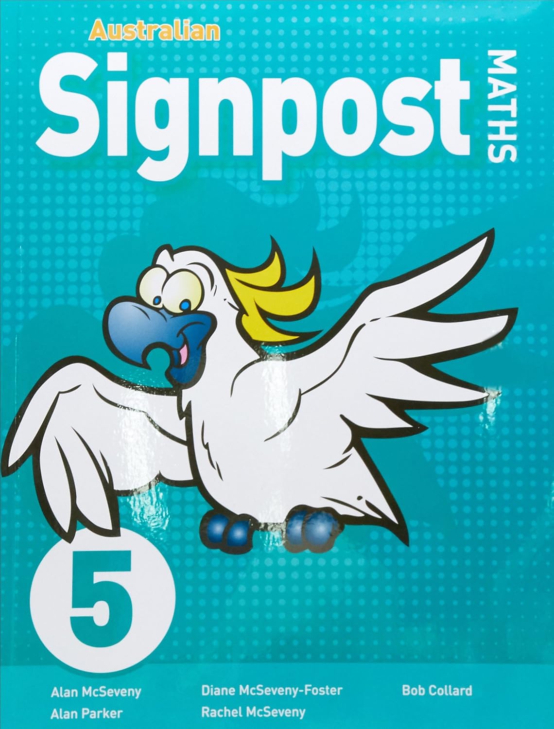 Australian Signpost Maths 5 Student Book (AC 8.4): Alan McSeveny, Alan ...