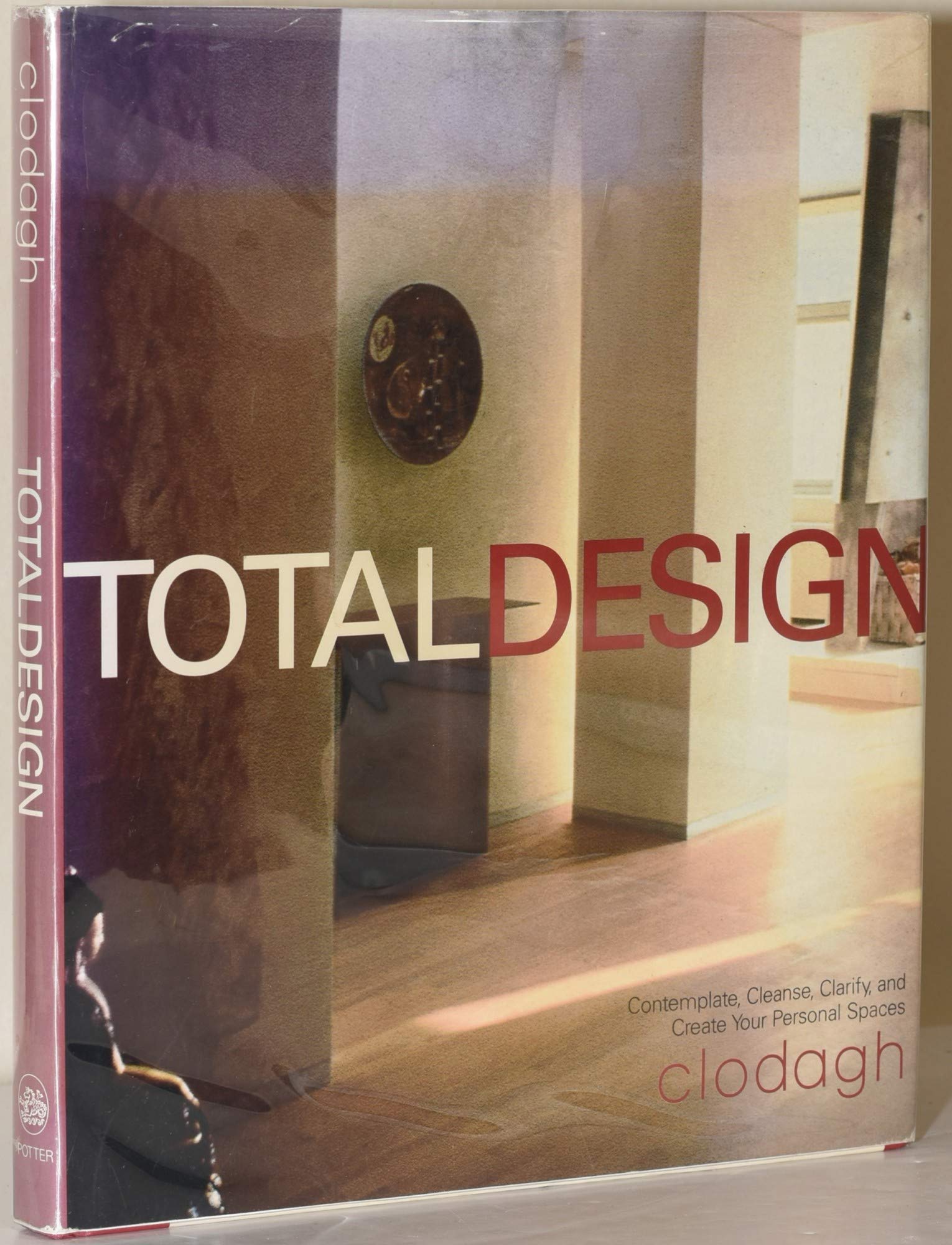Total Design: Contemplate, Cleanse, Clarify, and Create Your Personal ...