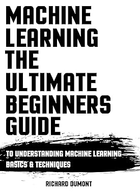 Amazon.com: MACHINE LEARNING: THE ULTIMATE BEGINNERS GUIDE TO ...