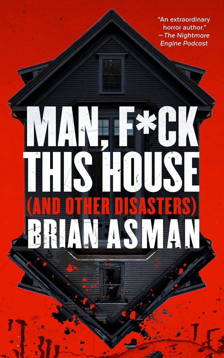 Man, F*ck This House (And Other Disasters): Brian Asman: 9798212638388 ...