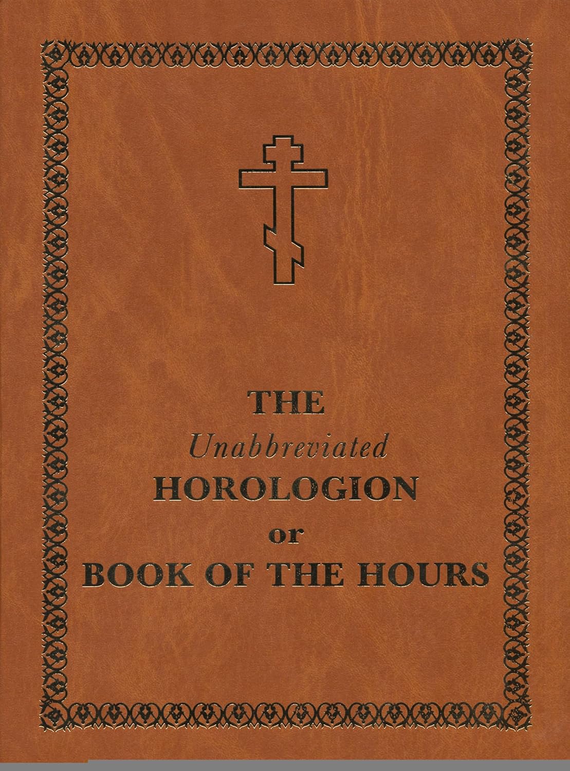 The Unabbreviated Horologion or Book of the Hours: Brown Cover - Kindle ...